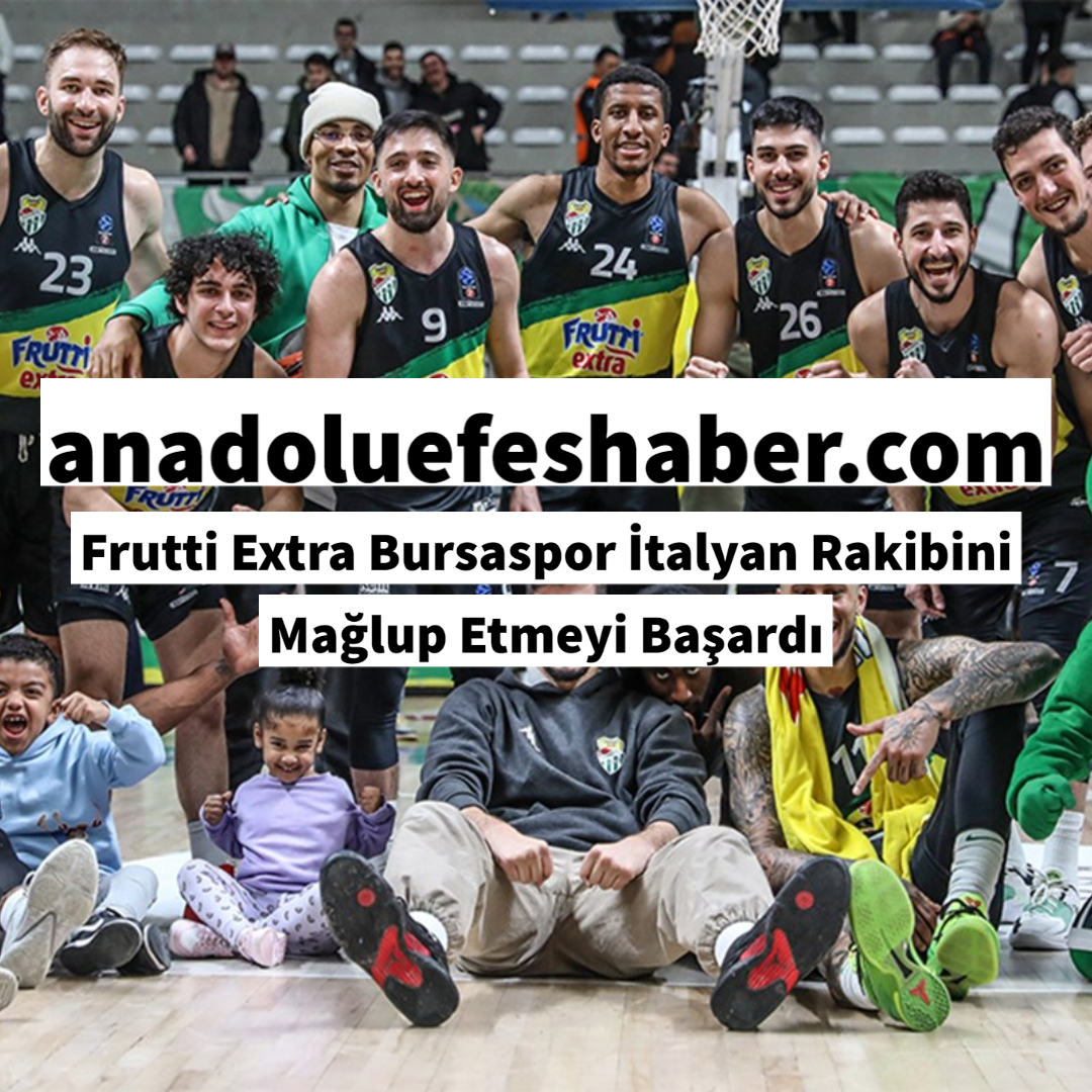 Frutti Extra Bursaspor İtalyan Rakibini Mağlup Etmeyi Başardı ...